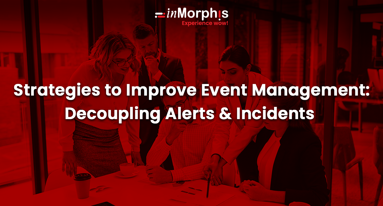 ServiceNow Event Management: Decouple Alerts & Incidents